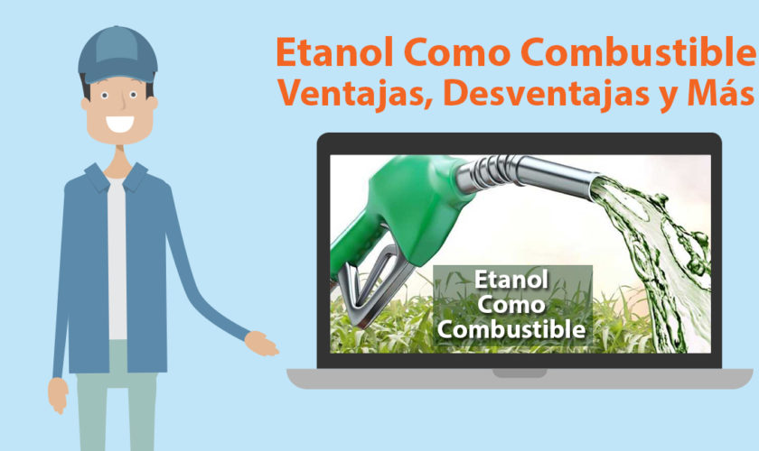 Etanol como combustible: ventajas, desventajas y más 2026